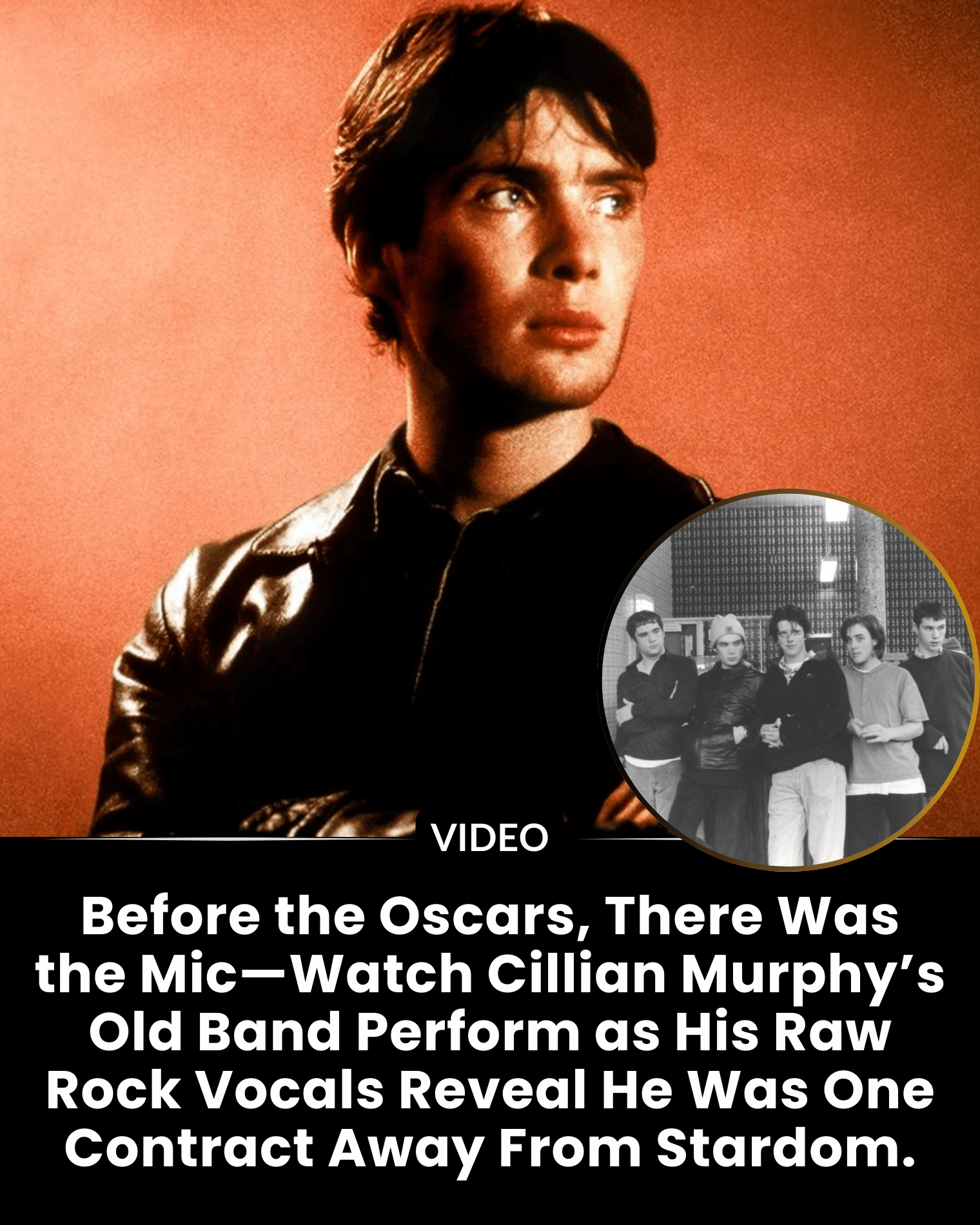 Before the Oscars, There Was the Mic—Watch Cillian Murphy’s Old Band ...